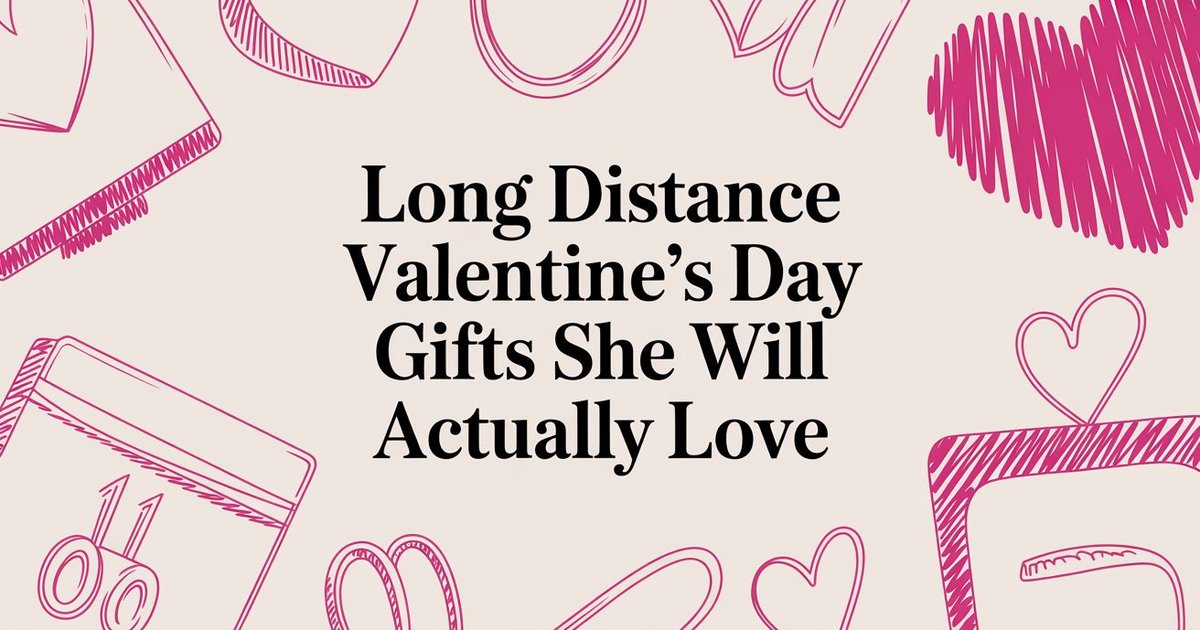 Long Distance Valentine's Day Gifts She Will Actually Love | VibeCheck